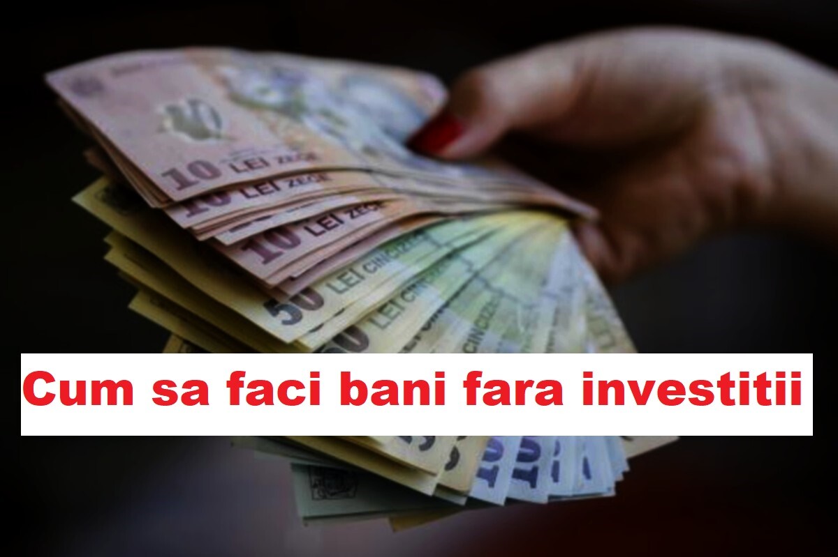 Cum sa faci bani fara investitii. Cele mai bune metode